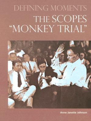 The Scopes "Monkey Trial" (Defining Moments) by Anne Janette Johnson ...