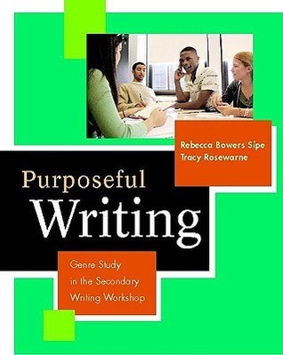 Purposeful Writing: Genre Study in the Secondary Writing Workshop by ...