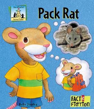 Pack Rat (Fact and Fiction, Animal Tales) by Kelly Doudna | Goodreads