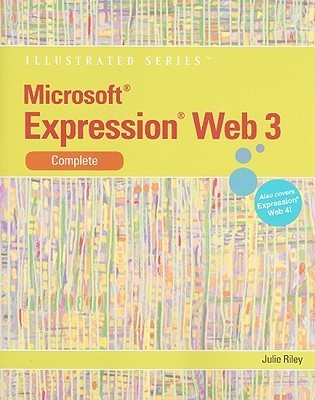 Microsoft Expression Web 3: Illustrated Complete (Available Titles Skills Assessment Manager by ...
