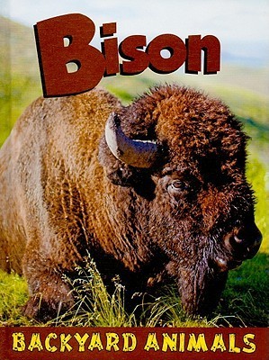 Bison (Backyard Animals) by Tatiana Tomljanovic | Goodreads
