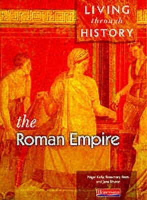 Living Through History: Core Book. Roman Empire by Nigel Kelly | Goodreads