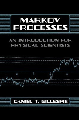 Markov Processes: An Introduction for Physical Scientists by Daniel T. Gillespie | Goodreads