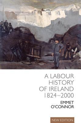A Labour History of Ireland 1824-2000 by Emmet O Connor | Goodreads