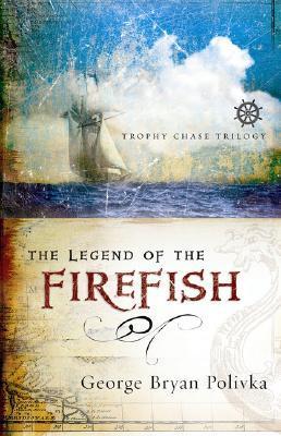 The Legend of the Firefish by George Bryan Polivka | Goodreads