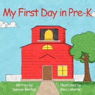 My First Day in Pre-k by Damián Benítez | Goodreads