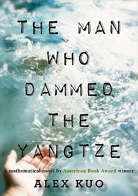 The Man Who Dammed the Yangtze by Alex Kuo | Goodreads