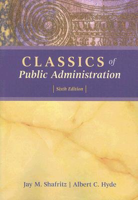 Classics of Public Administration by Jay M. Shafritz | Goodreads