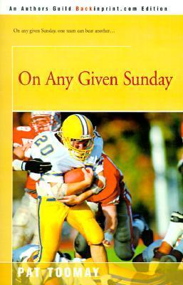 On Any Given Sunday by Pat Toomay | Goodreads