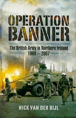 Operation Banner: The British Army in Northern Ireland 1969 - 2007 by ...