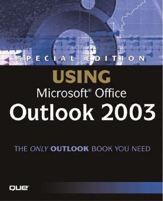Special Edition Using Microsoft Outlook 2003 by Patricia Cardoza | Goodreads