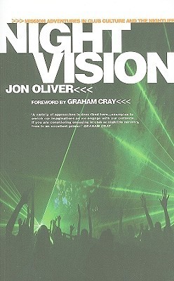 Night Vision: mission adventures in club culture and the nightlife by ...