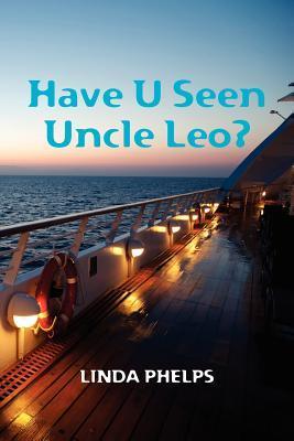 Have u Seen Uncle Leo? by Linda Phelps | Goodreads