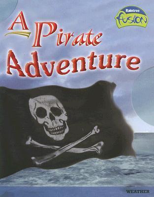 A Pirate Adventure: Weather (Raintree Fusion) by Andrew Solway | Goodreads