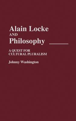 Alain Locke and Philosophy: A Quest for Cultural Pluralism by Johnny ...