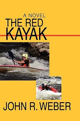 The Red Kayak by John R. Weber | Goodreads