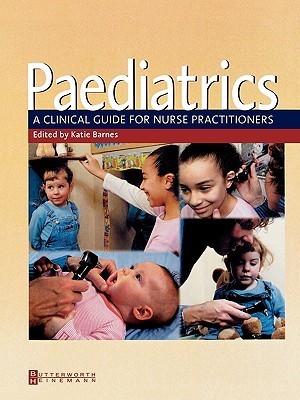 Paediatrics: A Clinical Guide for Nurse Practitioners by Katie Barnes ...