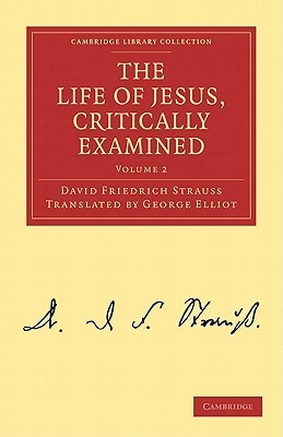 The Life of Jesus, Critically Examined Volume 2 by David Friedrich ...