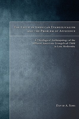 The Child in American Evangelicalism and the Problem of Affluence: A ...