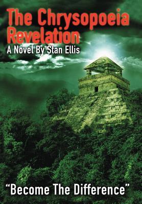 The Chrysopoeia Revelation: Become the Difference by Stan Ellis | Goodreads