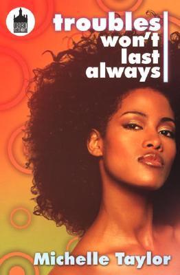 Troubles Won't Last Always by Michelle Caple Taylor | Goodreads