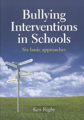Bullying Interventions in Schools: Six basic approaches by Ken Rigby ...