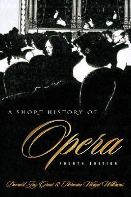 A Short History of Opera by Donald Jay Grout | Goodreads