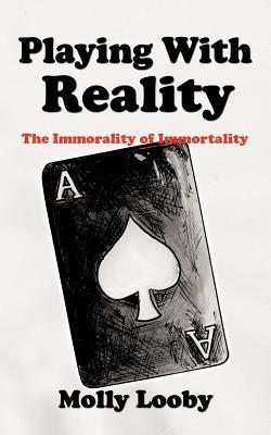 Playing with Reality: by Molly Looby | Goodreads