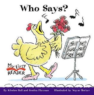 Who Says? (My First Reader) by Kirsten Hall | Goodreads