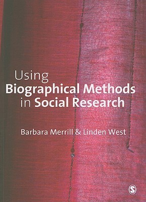 Using Biographical Methods in Social Research by Barbara Merrill ...