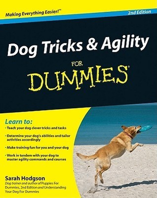 Dog Tricks and Agility For Dummies by Sarah Hodgson | Goodreads