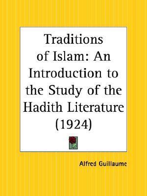 Traditions of Islam: An Introduction to the Study of the Hadith ...