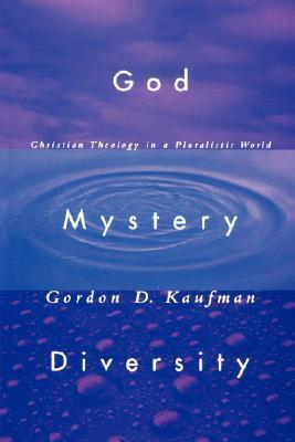 God Mystery Diversity by Gordon D. Kaufman | Goodreads