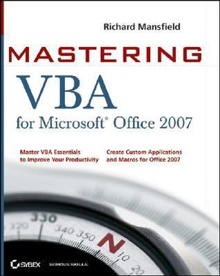 Mastering VBA for Microsoft Office 2007 by Richard Mansfield | Goodreads