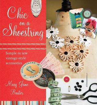 Chic on a Shoestring: Simple to Sew Vintage-Style Accessories by Mary ...