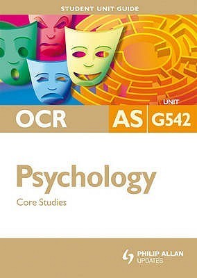 Core Studies: Ocr As Psychology Student Guide: Unit G542 by David ...