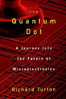 The Quantum Dot: A Journey into the Future of Microelectronics by ...