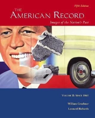 The American Record: Volume 2, Since 1865 by William Graebner | Goodreads