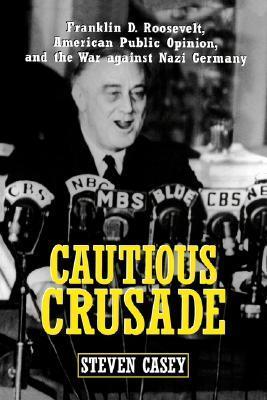Cautious Crusade: Franklin D. Roosevelt, American Public Opinion, and ...