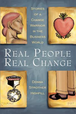 Real People, Real Change: Stories of a Change Warrior in the Business ...