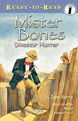 Mister Bones: Dinosaur Hunter (Ready-to-Read Level 1) by Jane Kurtz ...