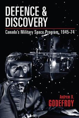 Defence and Discovery: Canada's Military Space Program, 1945-74 by ...