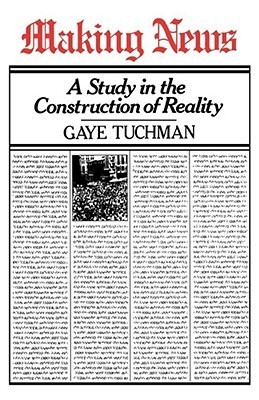 Making News by Gaye Tuchman | Goodreads