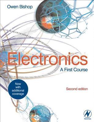 Electronics: A First Course by Owen Bishop | Goodreads
