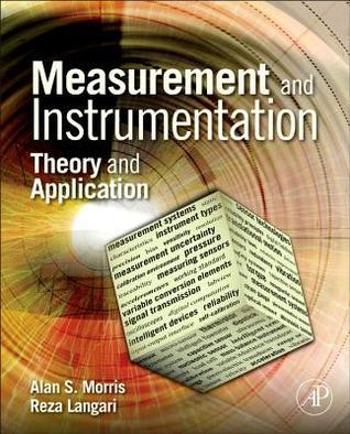 Measurement and Instrumentation: Theory and Application by Alan S. Morris | Goodreads