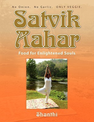 Satvik Aahar by Shanthi | Goodreads