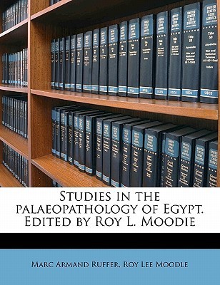Studies in the palaeopathology of Egypt. Edited by Roy L. Moodie by ...