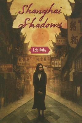 Shanghai Shadows by Lois Ruby | Goodreads