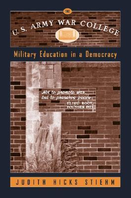 The U.S. Army War College: Military Education in a Democracy by Judith ...