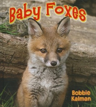 Baby Foxes (It's Fun to Learn about Baby Animals) by Bobbie Kalman ...